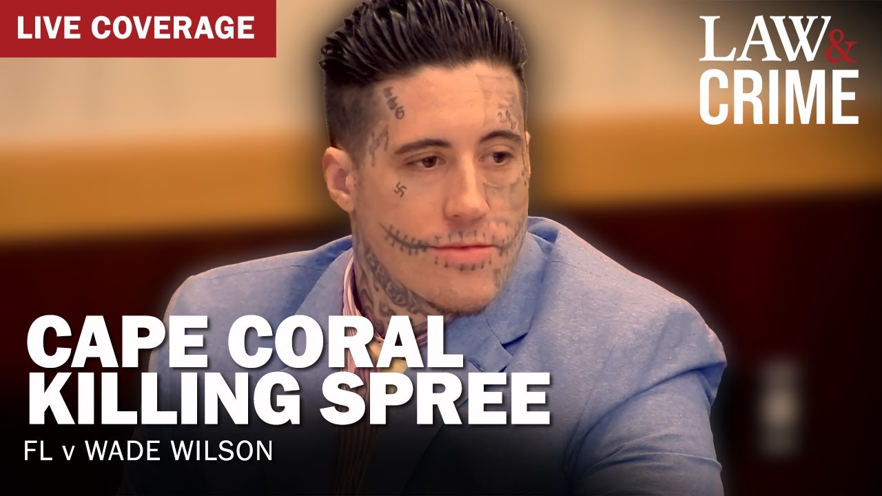 LIVE: Cape Coral Killing Spree Murder Trial — FL v. Wade Wilson — Day ...