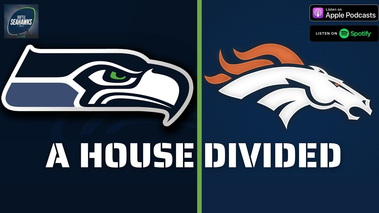 Seattle Seahawks360 Podcast - A House Divided: Broncos vs Seahawks ...