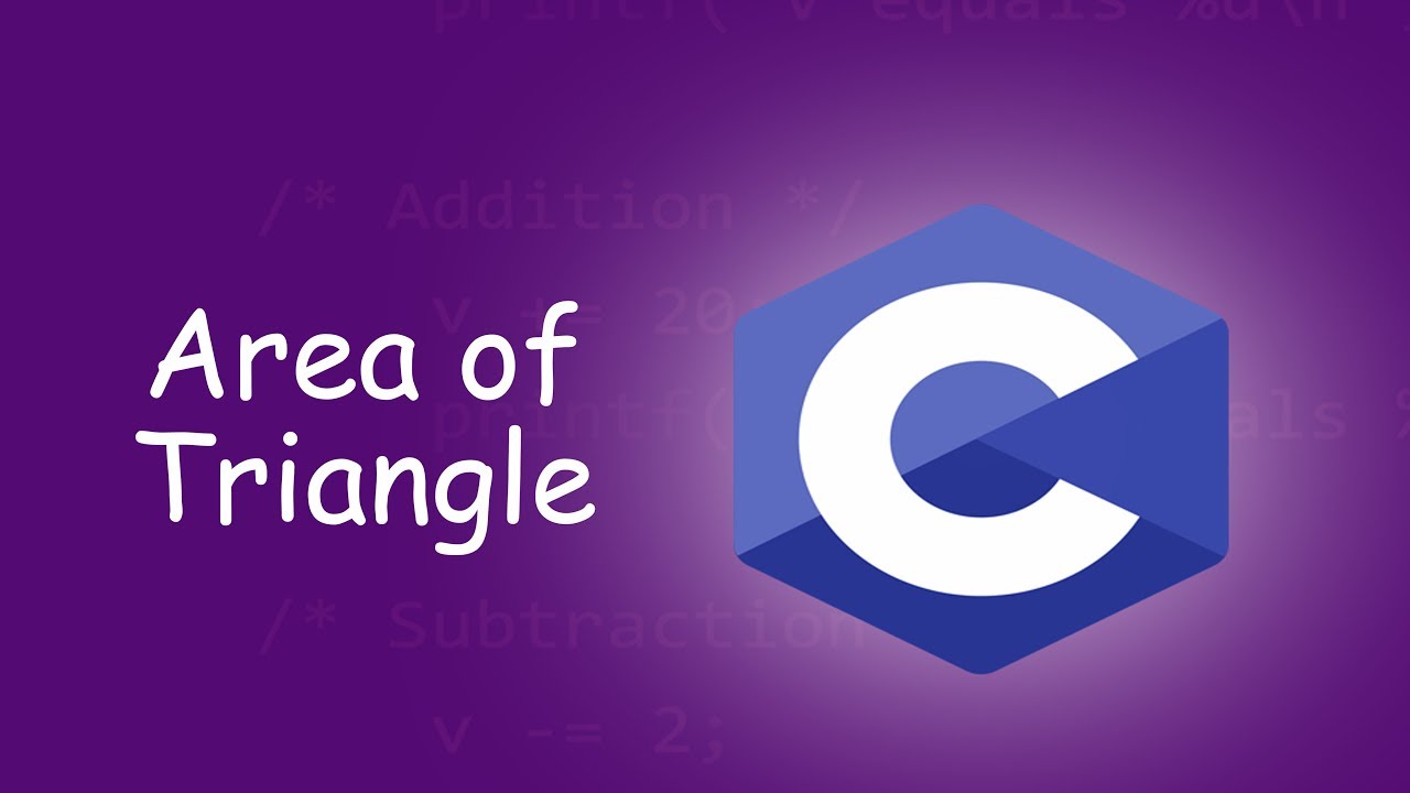 Area Of A Triangle In C Programming YouTube Area Of A Triangle In C Programming YouTube