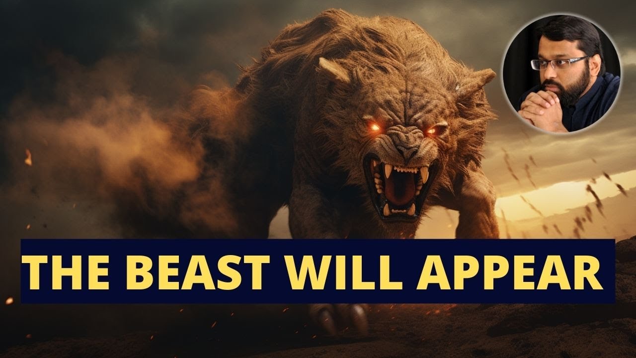 THE BEAST WILL COME OUT AS THE FINAL SIGN OF THE HOUR ! - YouTube