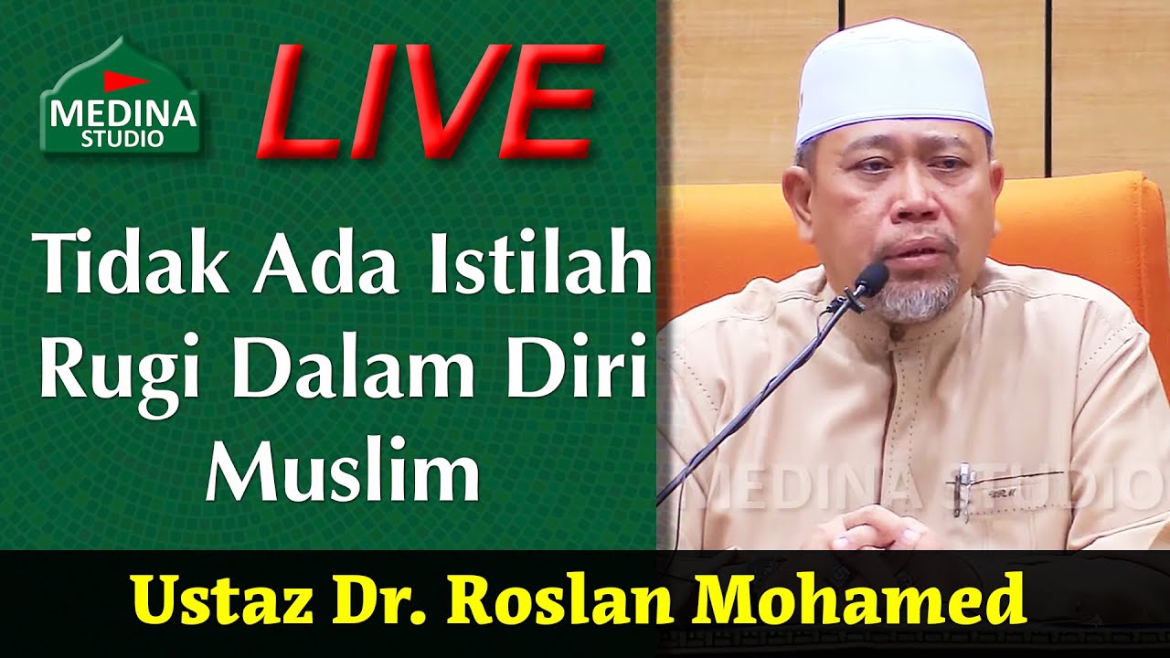 🎬Ustaz Dr. Roslan Mohamed - Tidak Ada Istilah Rugi Dalam Diri Muslim ...