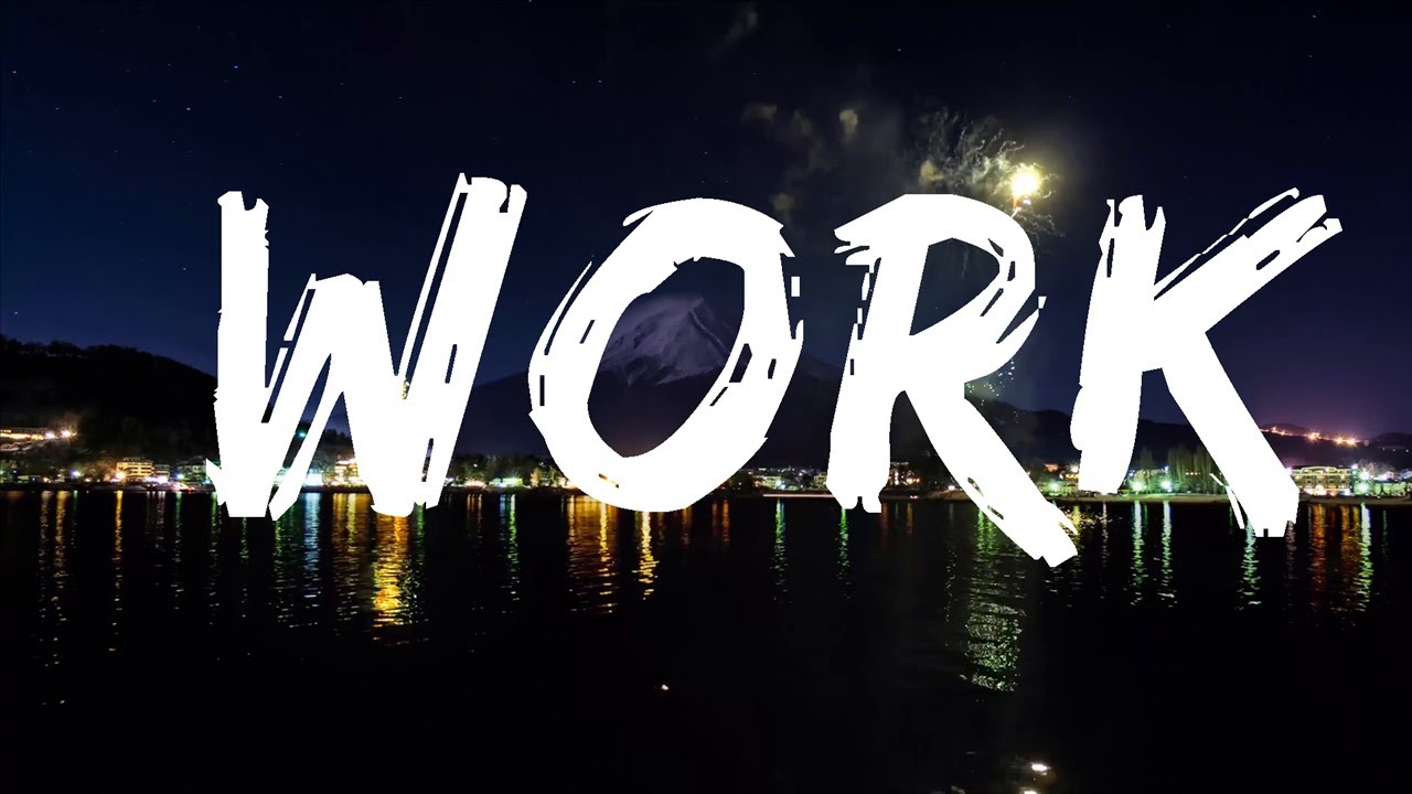 Rihanna Work Lyrics Ft Drake Lyrics Songbird Youtube