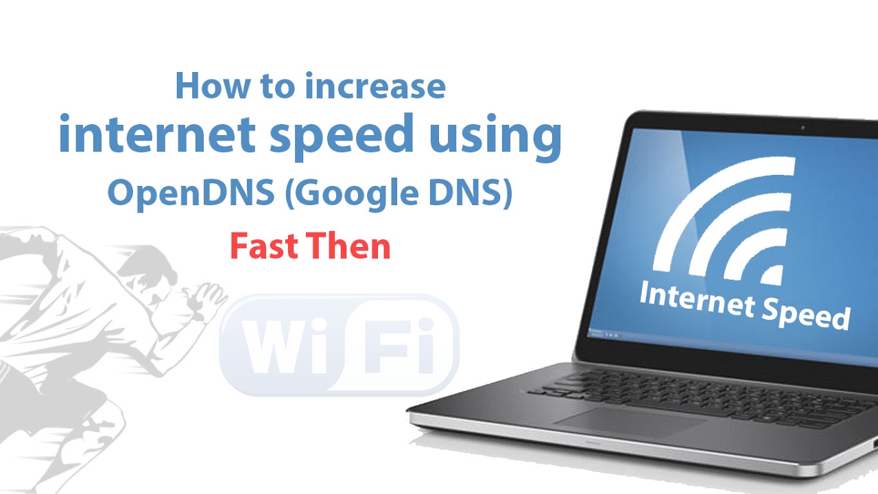 [2017] How to Increase or Make up internet speed using OpenDNS (Google ...