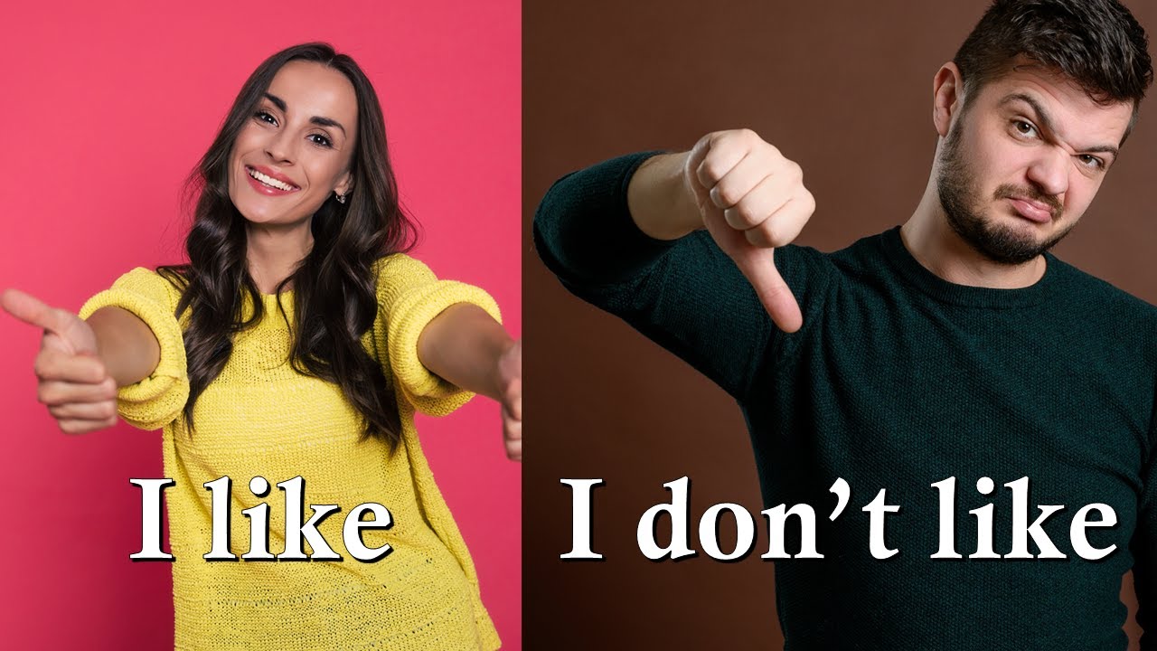 I like and I don’t like | Expressions used to convey personal ...