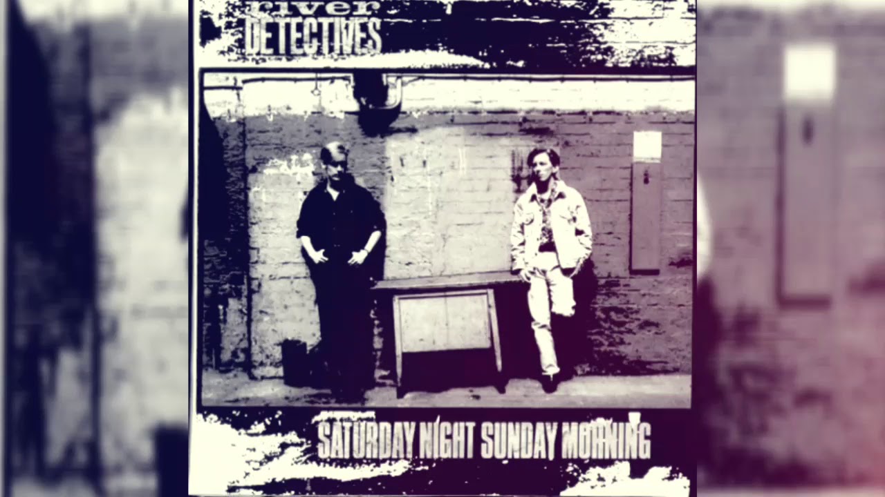 The River Detectives - 'Saturday Night Sunday Morning' - YouTube