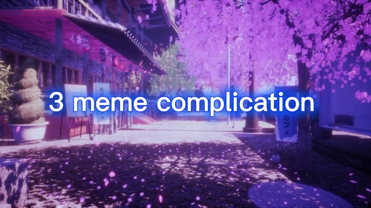 3 meme complication! - YouTube