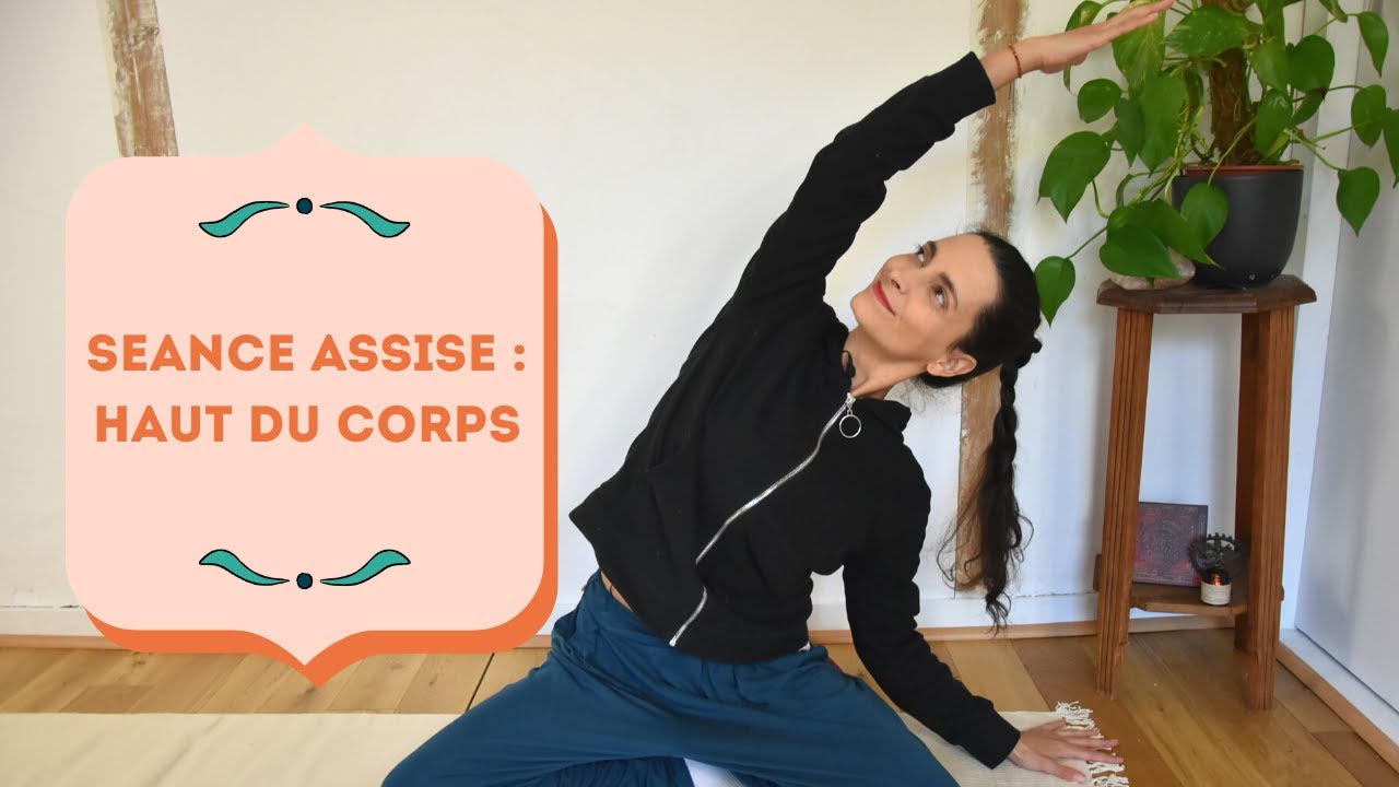 Séance pour le Haut du corps | Yoga Assis - Yoga Fire By Jo - YouTube