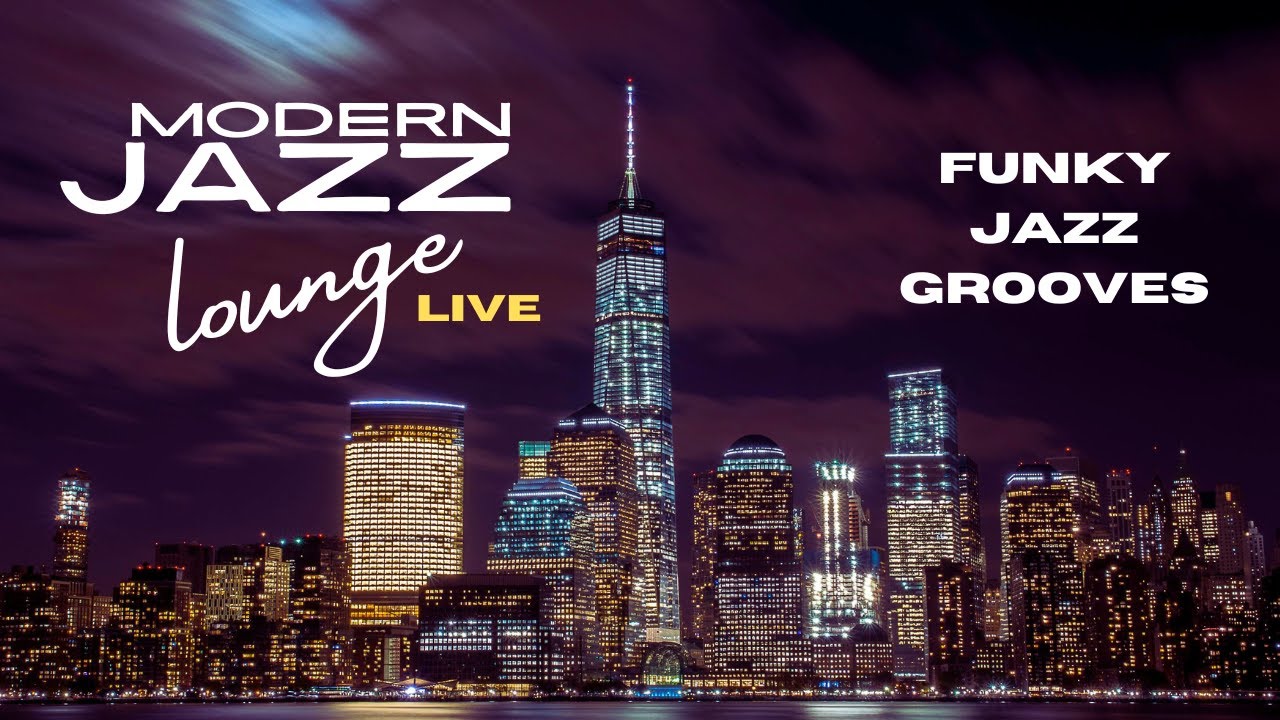 New York Modern Jazz Lounge - Funky Jazz Grooves Background Music - YouTube