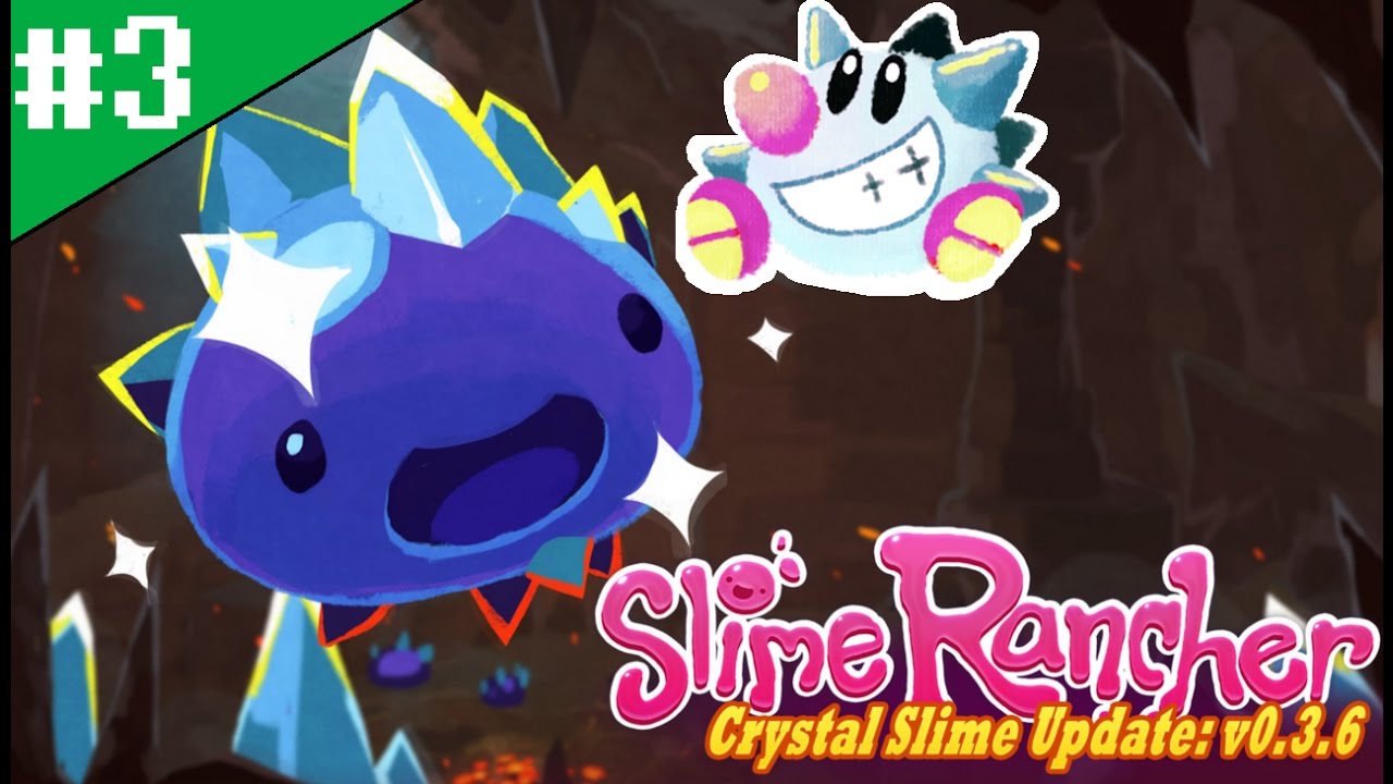 Let's Play Slime Rancher! Let's find the new Crystal Slimes! (3) - YouTube
