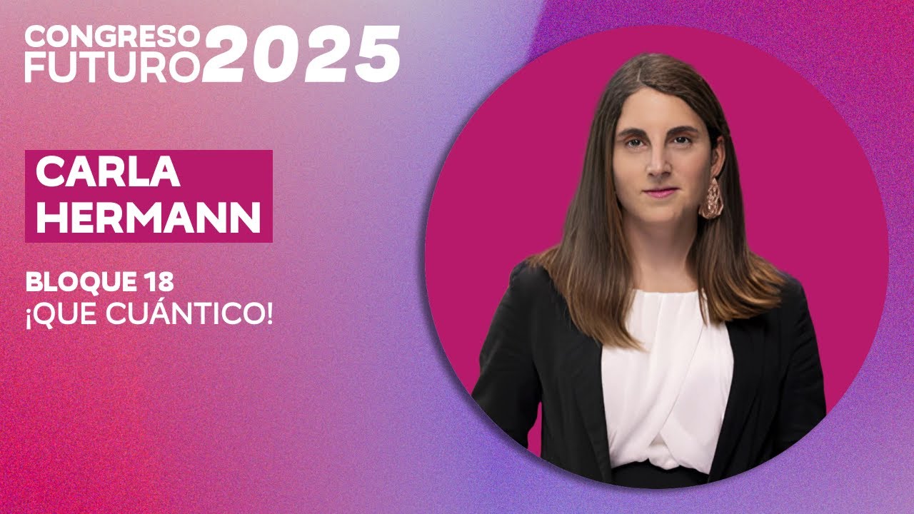 Carla Hermann | Física cuántica y sociedad | Congreso Futuro 2025 - YouTube