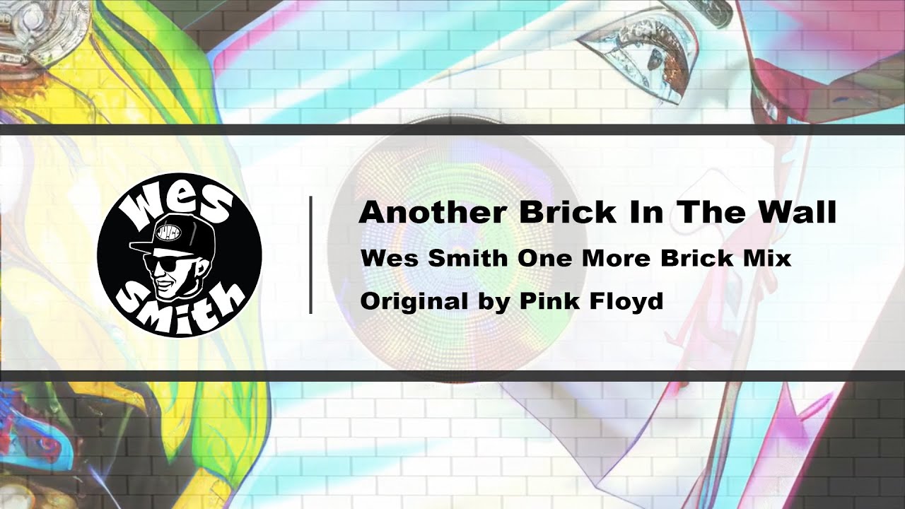 "Another Brick In The Wall (Wes Smith One More Brick Remix)" - YouTube