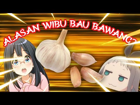 Ternyata Ini Yang Bikin WIBU Bau Bawang | Wibu Wibu Wibu - YouTube