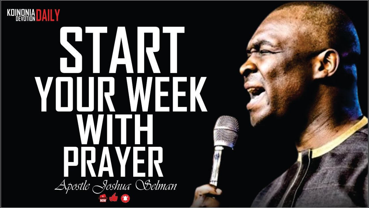 PRAY This Powerful Prayer Before You Start Your Week | Apostle Joshua ...
