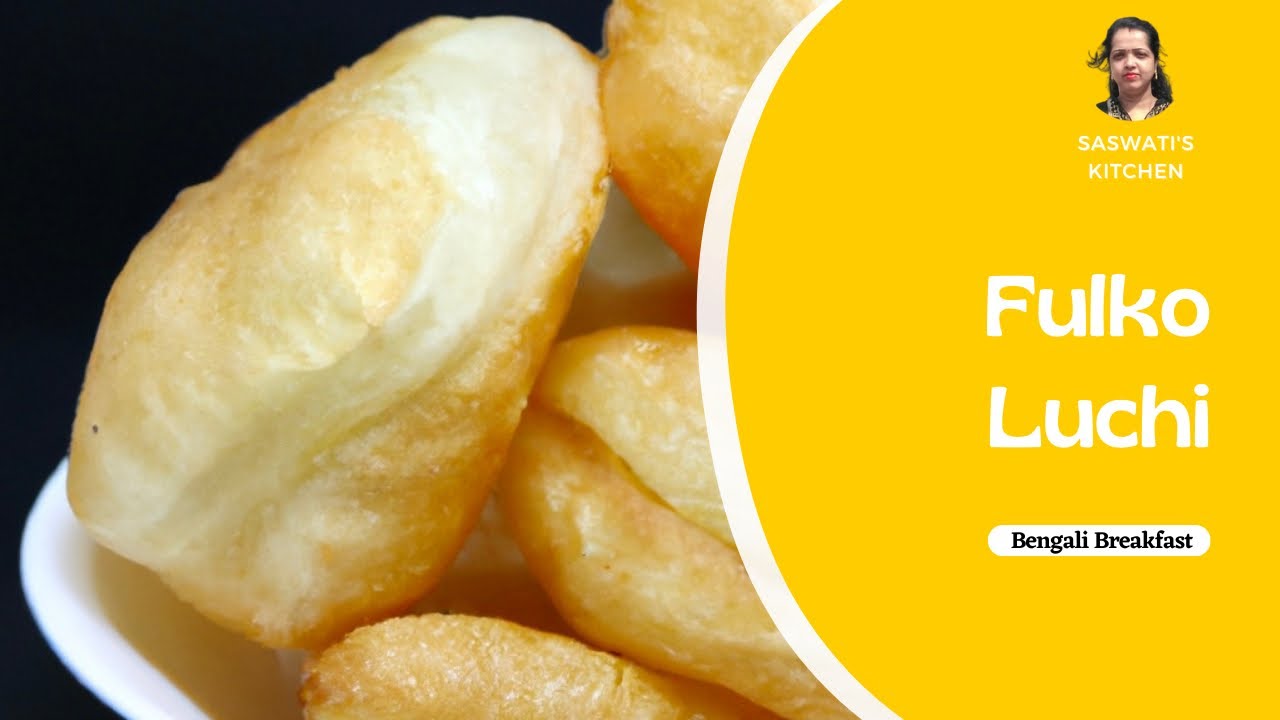 Unlock the Secret to Perfect Luchi - Saswati's Kitchen - YouTube