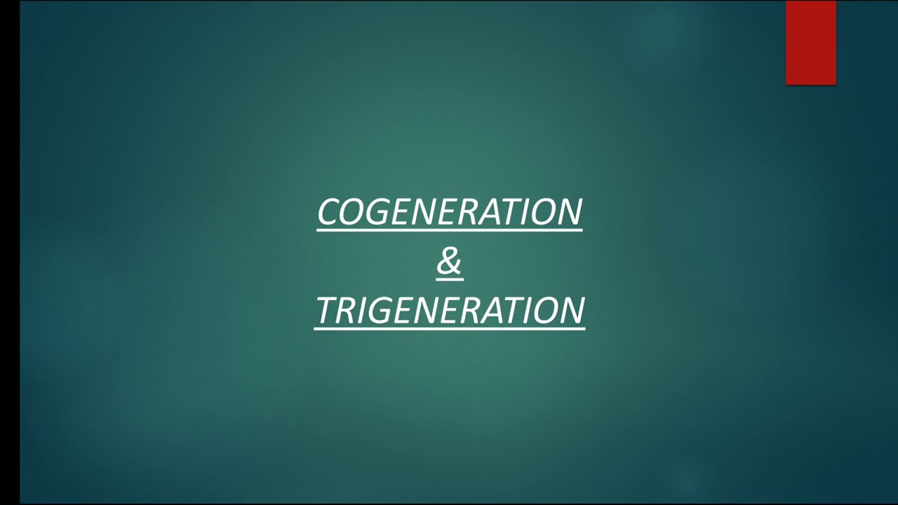 cogeneration and trigeneration - YouTube