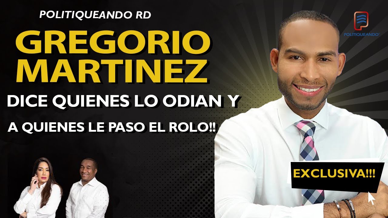 GREGORIO MARTINEZ DICE QUIENES LO ODIAN Y A QUIENES EL LE PASO EL ROLO!! EN POLITIQUEANDO RD ...