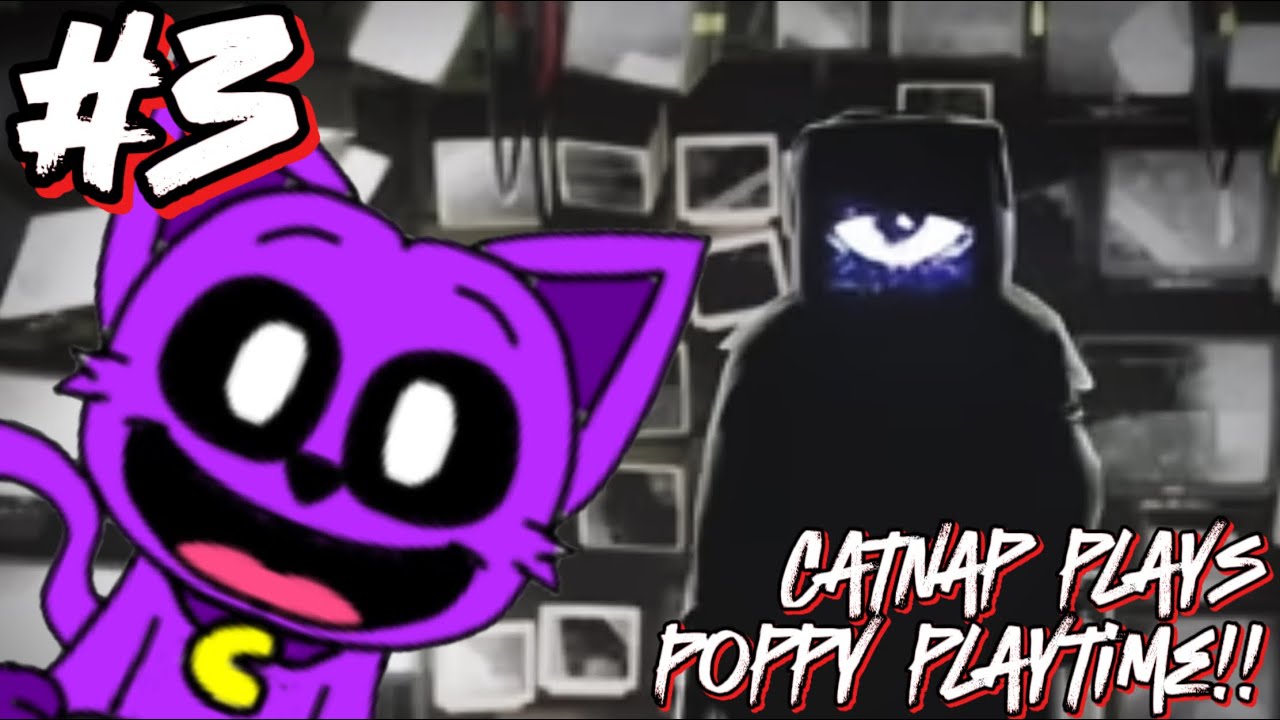 Catnap Plays POPPY PLAYTIME!! Part 3/4! (Stream No. 54) - YouTube