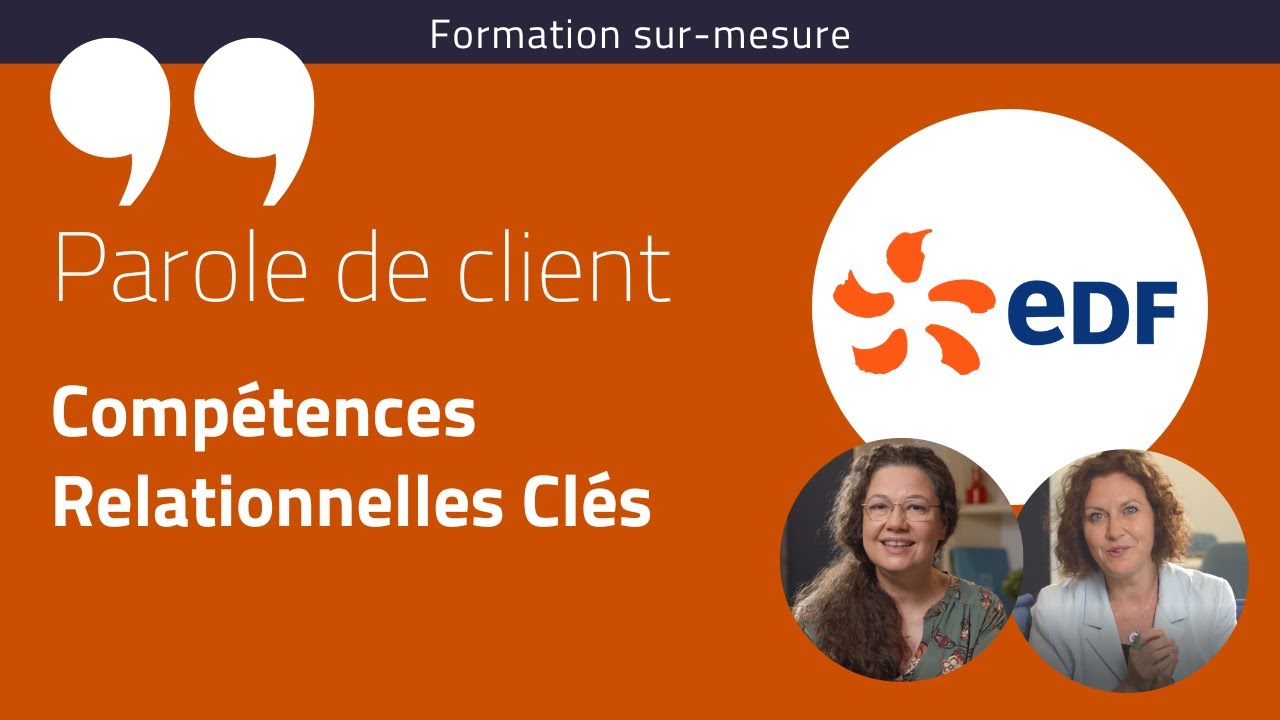 Témoignage EDF : Développer les compétences relationnelles clés - YouTube