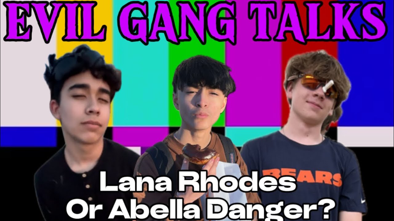 Evil Gang Talks : Lana Rhodes or Abella Danger? - YouTube