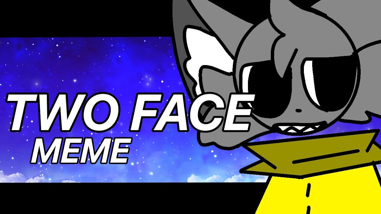 Two face meme//ft. Unamed//repost//old video - YouTube