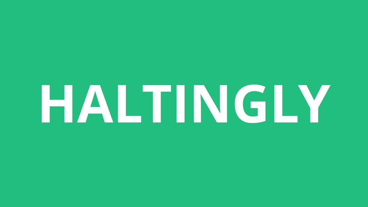 How To Pronounce Haltingly - Pronunciation Academy - YouTube