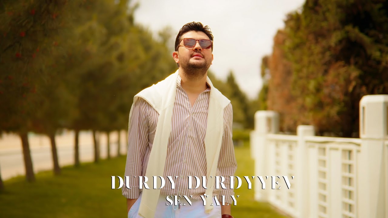 DURDY DURDYYEV - Sen Ýaly /Official Music Video/ 2024 - YouTube