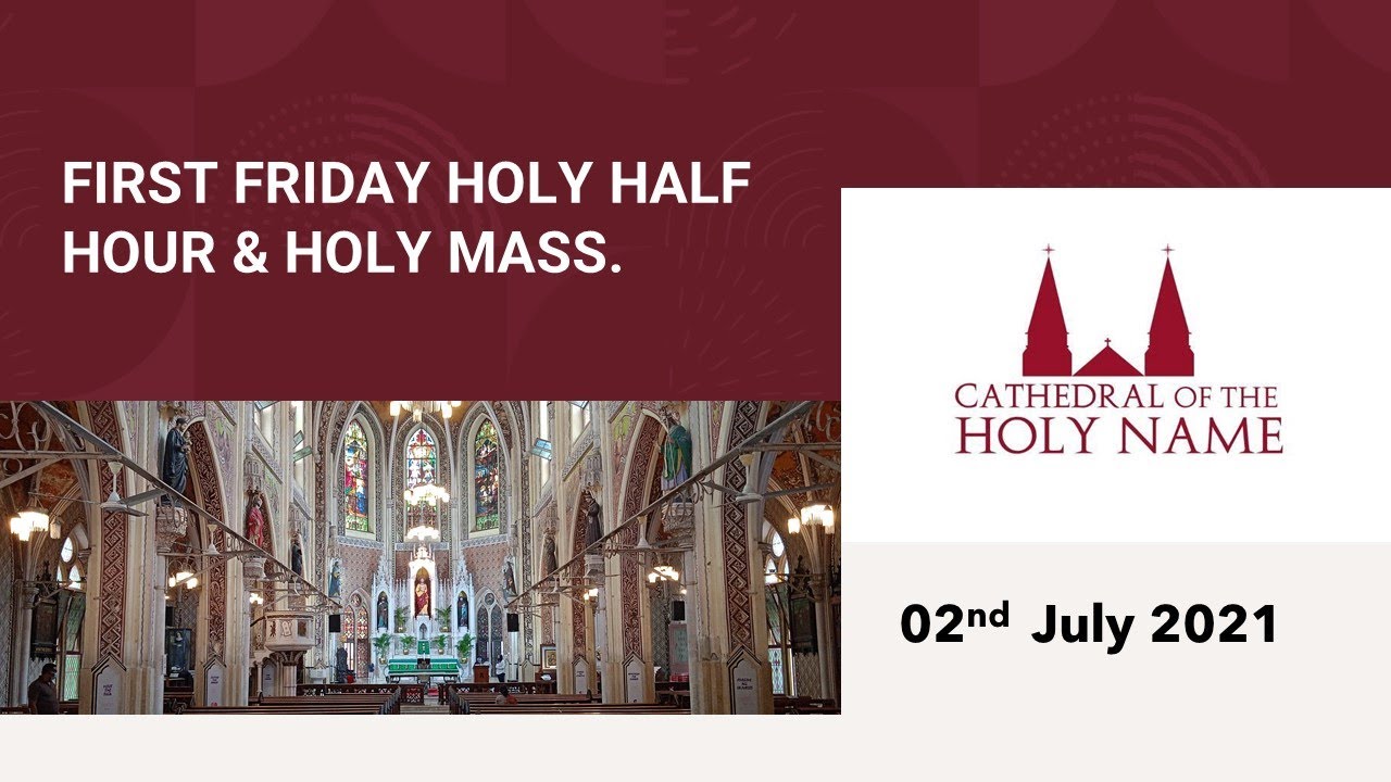 FIRST FRIDAY HOLY HALF HOUR & HOLY MASS. (2nd JULY 2021)..... - YouTube