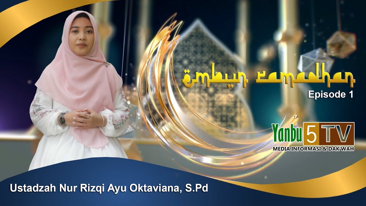 Embun Ramadhan Episode 6 - Ustadzah Nur Rizqi Ayu Oktaviana, S.Pd - YouTube