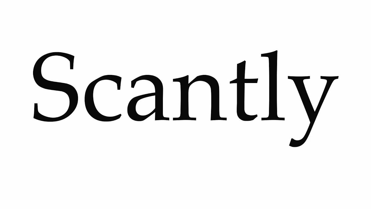 How to Pronounce Scantly - YouTube