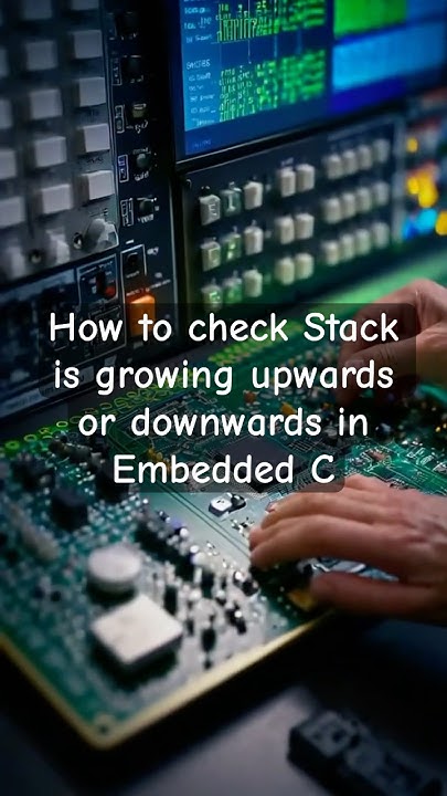 How to check Stack is growing upwards or downwards in Embedded C - YouTube