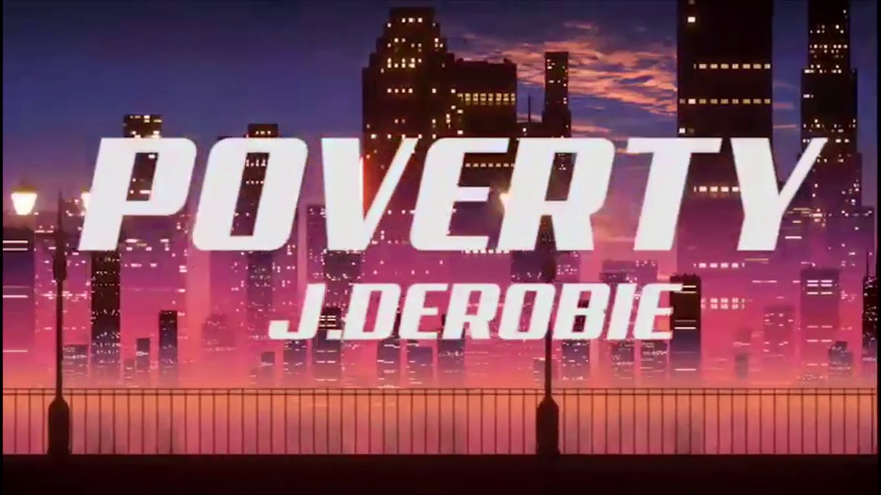 J.Derobie - Poverty Lyrics - YouTube