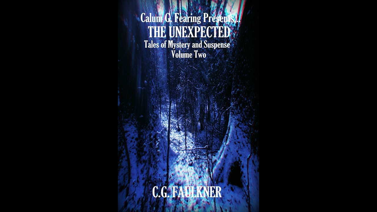 Book Trailer for 'Calum G. Fearing Presents The Unexpected, Volume Two ...
