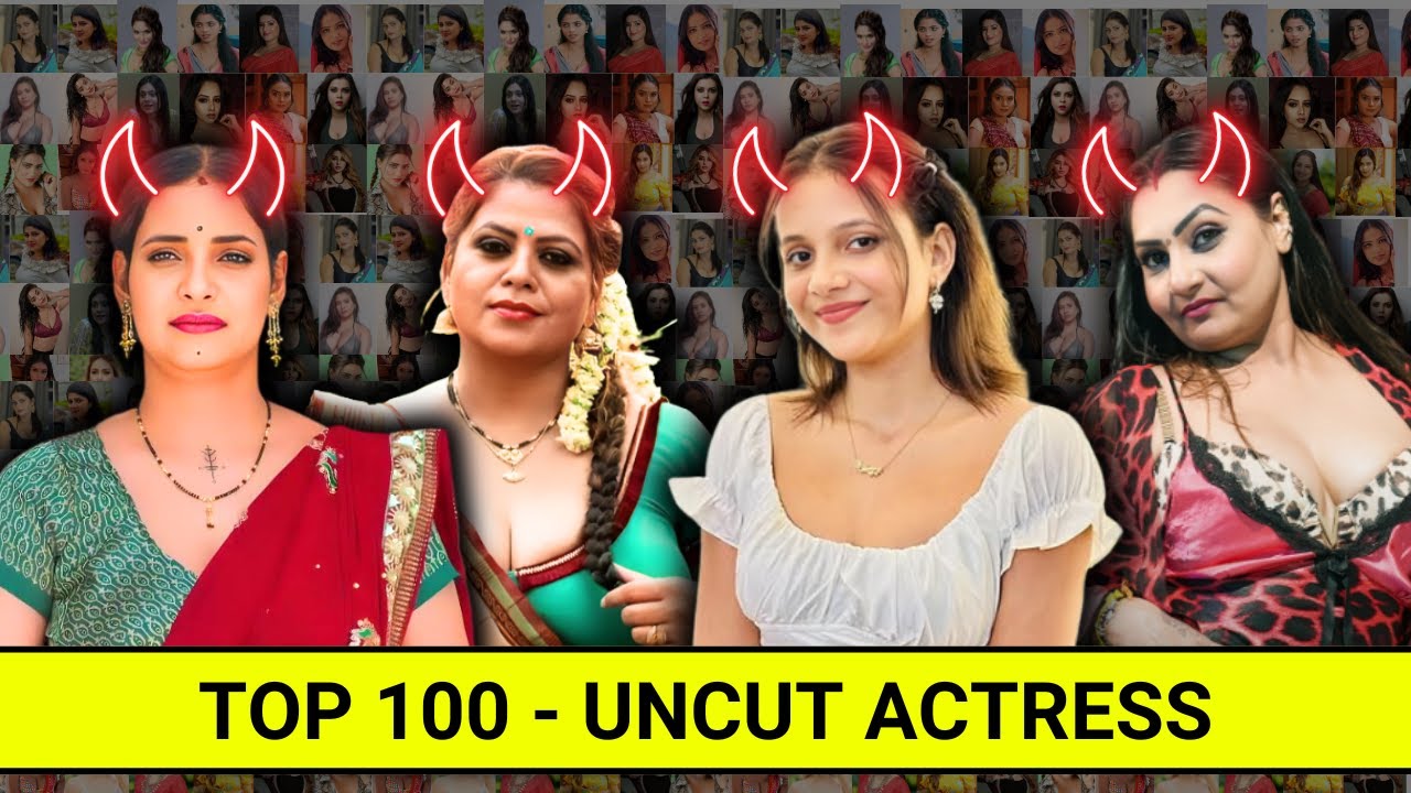 Top 100 Uncut Actress | All Uncut Actress Names With Photo | OTT Masala ...