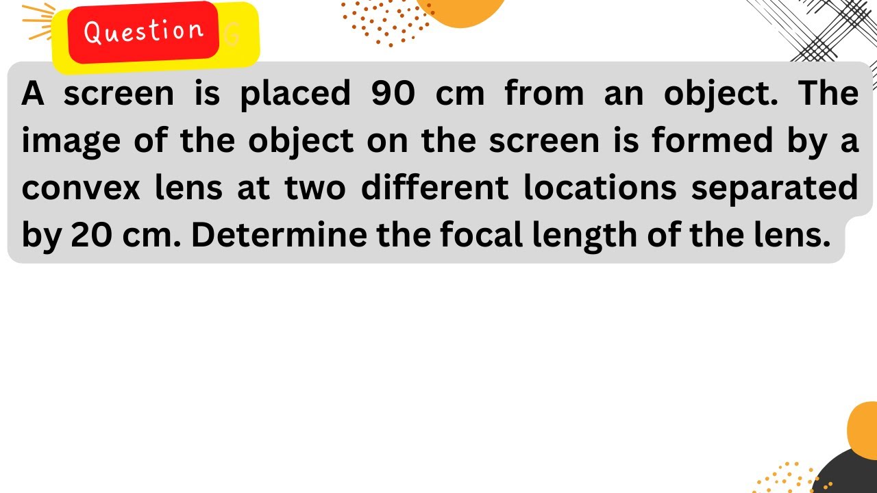 A screen is placed 90 cm from an object. The image of the object on the ...
