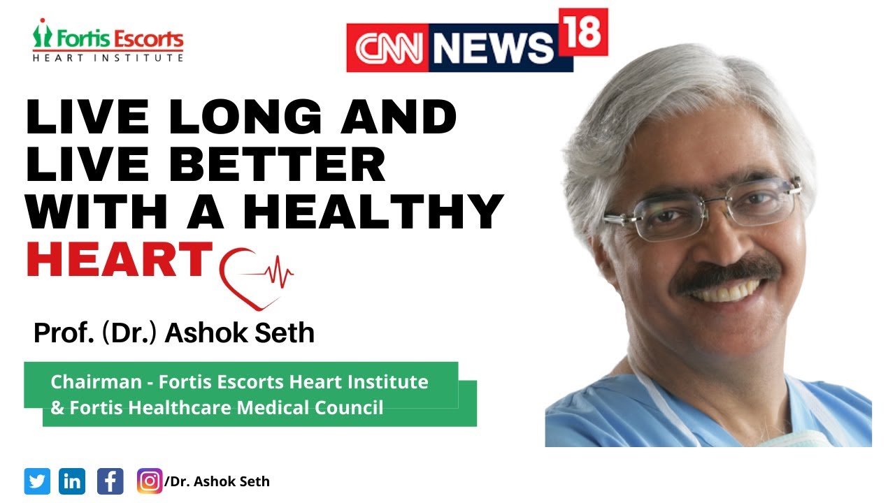 Live Long And Live Better With A Healthy Heart | Prof. (Dr.) Ashok Seth ...