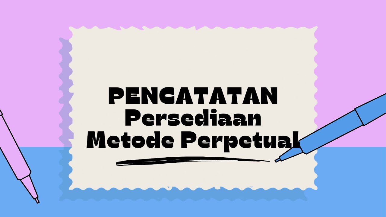 Yuk Mengenal Pencatatan Persediaan Metode Perpetual // Jurnal Umum ...