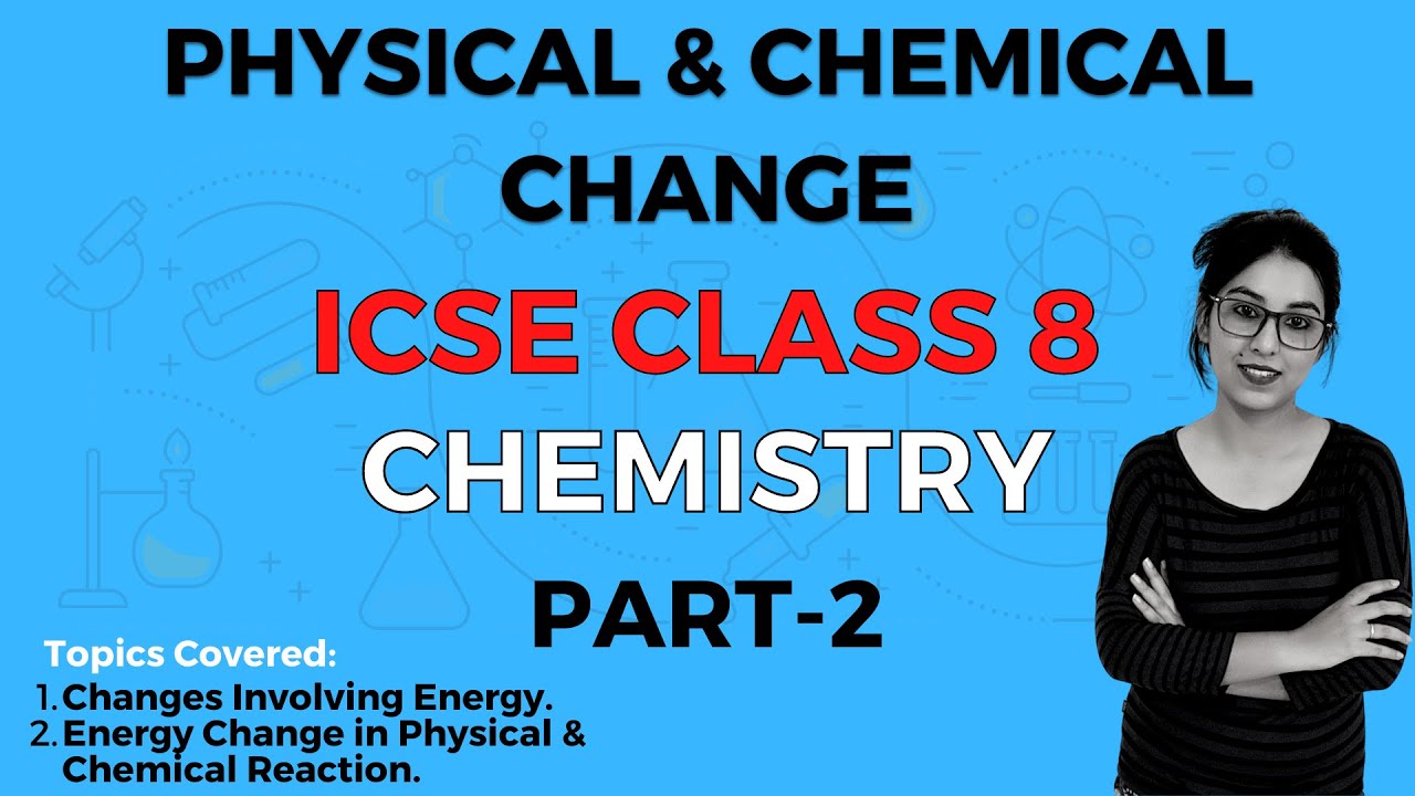 Physical And Chemical Change ICSE Class 8 Chemistry Part 2 YouTube physical-and-chemical-change-icse-class-8-chemistry-part-2-youtube