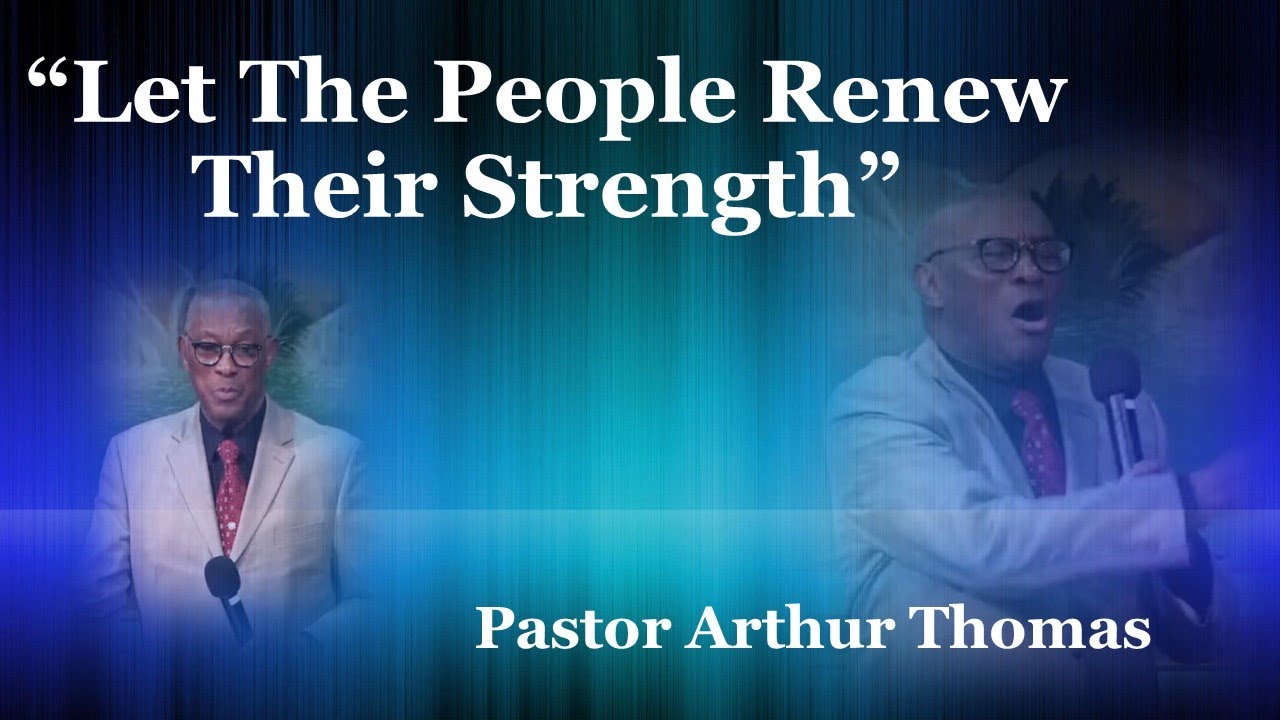 "Let The People Renew Their Strength" | Rev. Arthur Thomas | Sunday ...