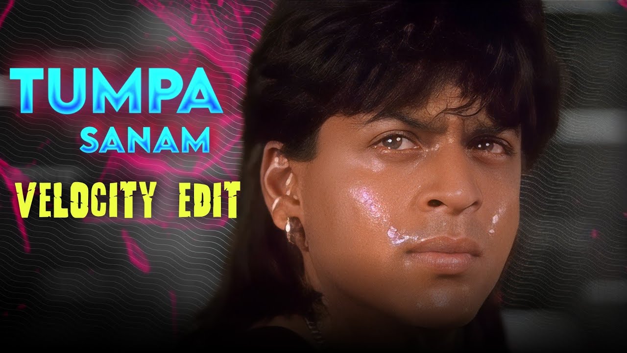 TUMPA SANAM || VELOCITY EDIT VIDEO-MEME EDIT STATUS - YouTube