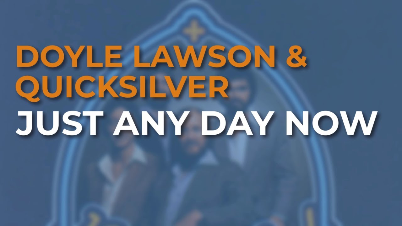 Doyle Lawson & Quicksilver - Just Any Day Now (Official Audio) - YouTube