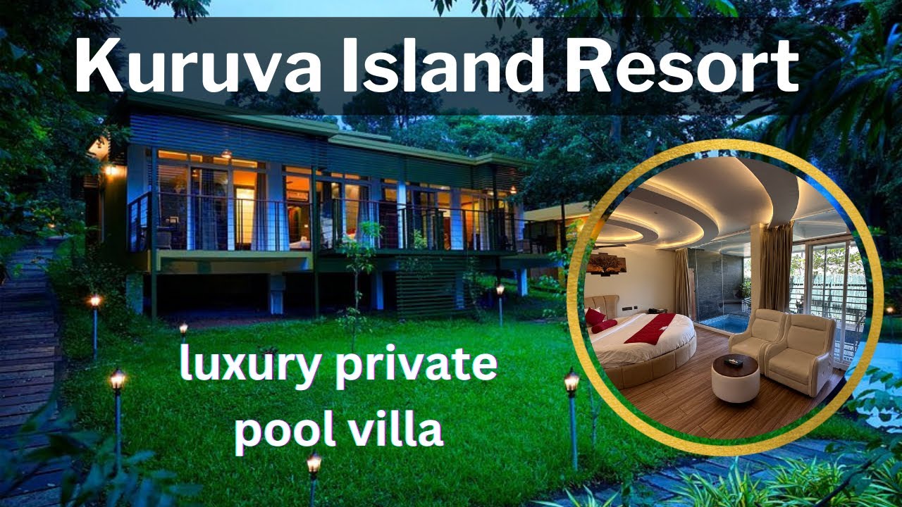 Kuruva Island Resort and Spa | Private pool resorts in wayanad | luxury stay | kuruvadweep - YouTube