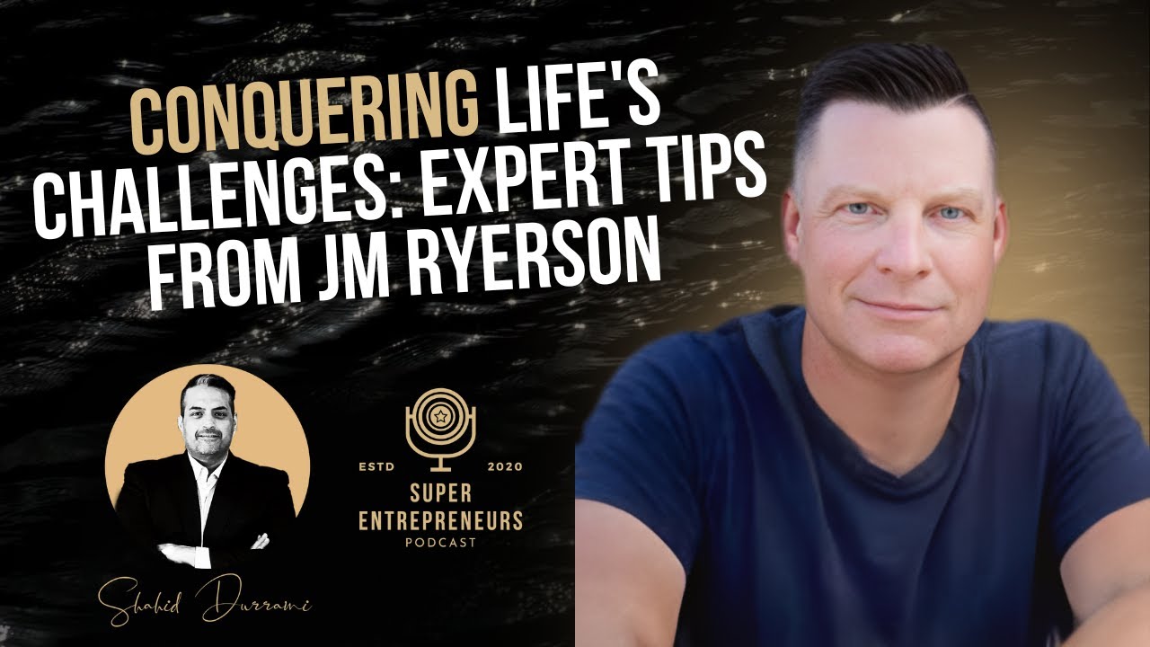 Conquering Life's Challenges: Expert Tips from JM Ryerson - YouTube