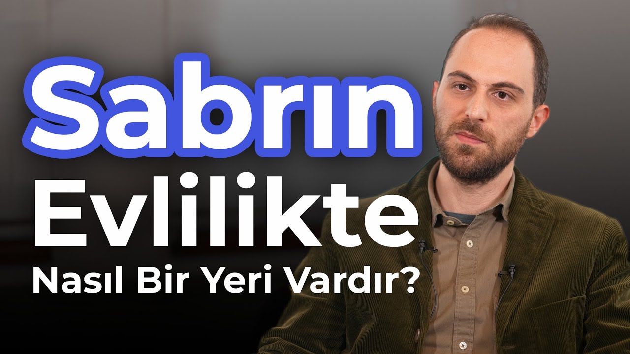 Sabrın Evlilikte Nasıl Bir Yeri Vardır? | Taha Burak Toprak - YouTube