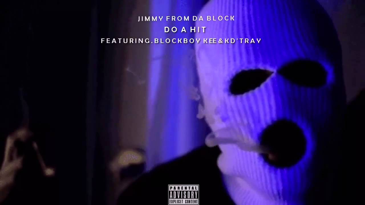 Jimmy From Da Block - Do A Hit (feat. Blockboy Kee & KD'Tray) - YouTube