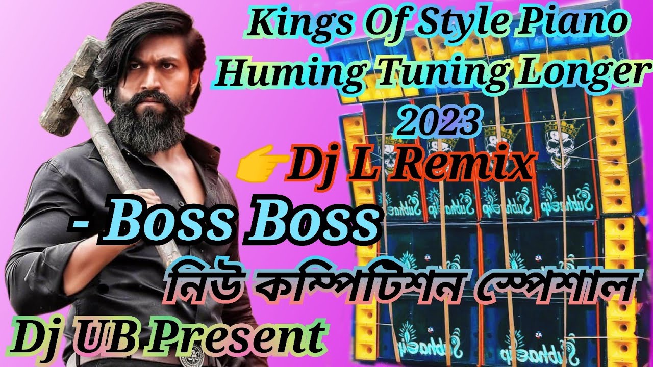 Boss Dj(Kings Of Style Piano Huming Tuning Longer2023)Dj L Remix।।বস্ ...