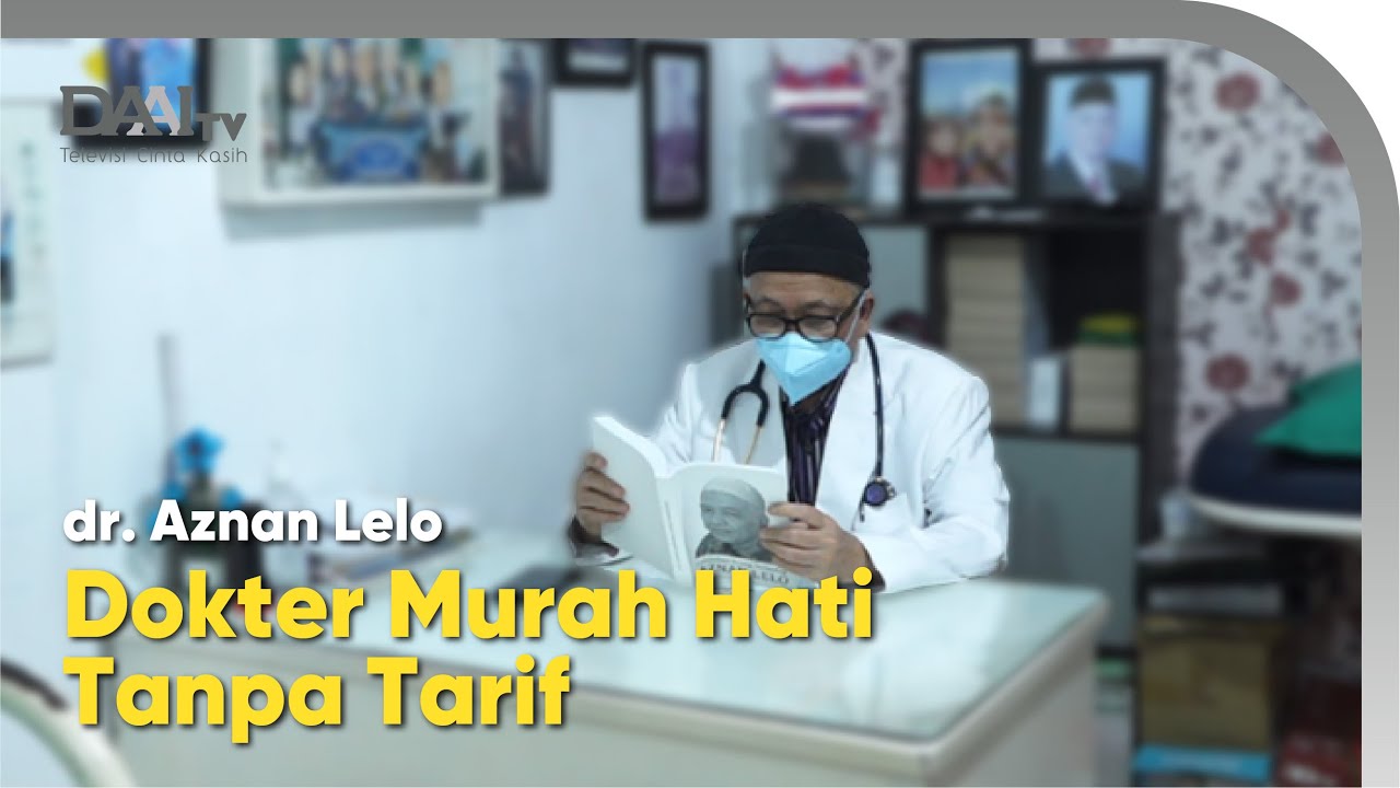 dr. Aznan Lelo, Dokter Murah Hati Tanpa Tarif | Kisah Inspiratif - YouTube
