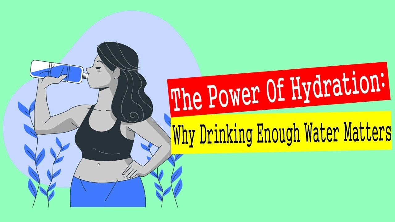 The Power of Hydration: Why Drinking Enough Water Matters - YouTube