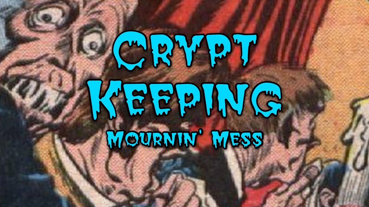 Crypt Keeping: Season 3, Episode 10 - Mournin' Mess - YouTube