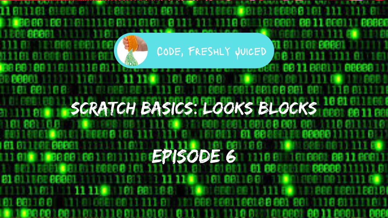 Scratch Basics: Looks Blocks - Episode 6 - YouTube