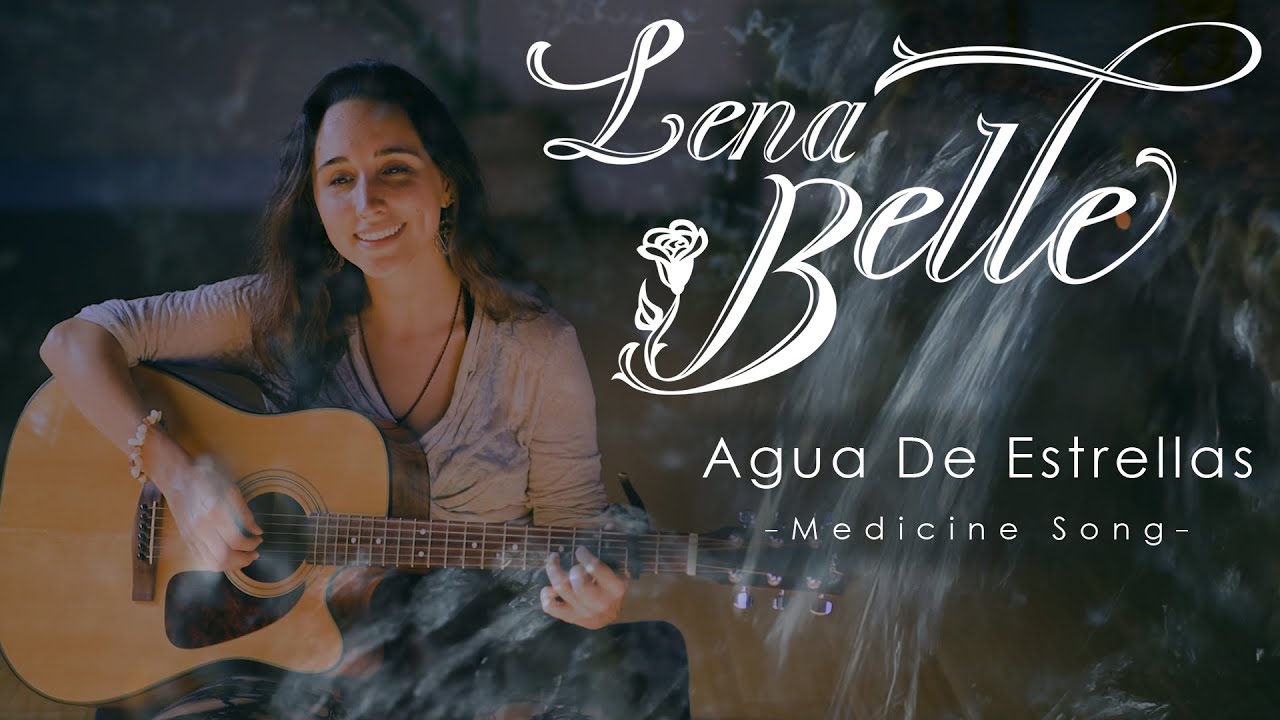 Lena Belle ~ Agua De Estrellas (Medicine Song) - YouTube